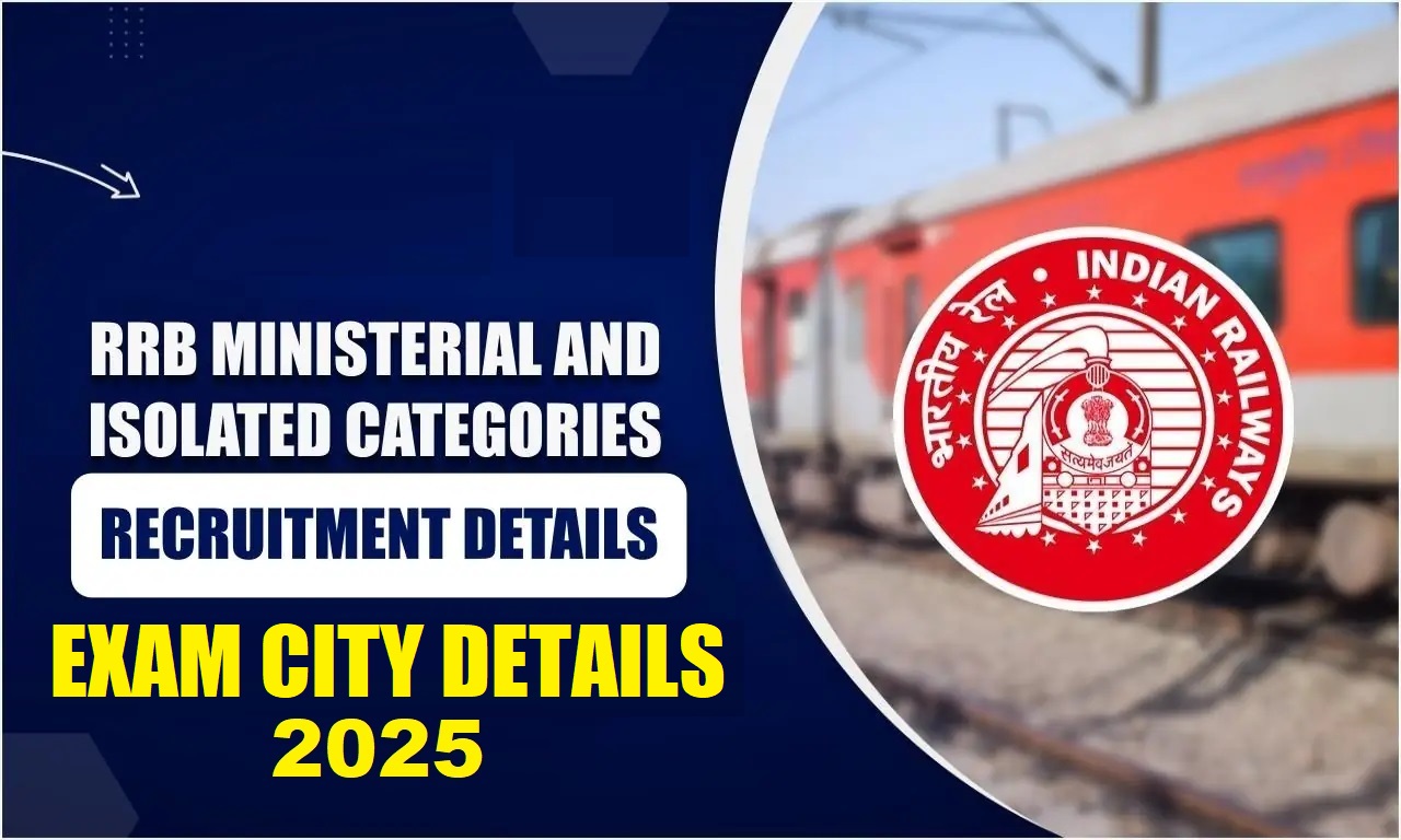 Railway RRB Ministerial & Isolated CEN 07/2024 Exam City Details 2025 ...