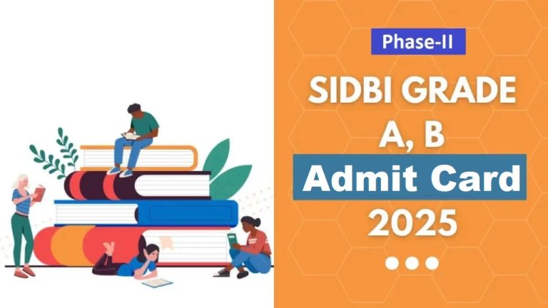 SIDBI Bank Grade A, B Phase-II Admit Card 2025 Out
