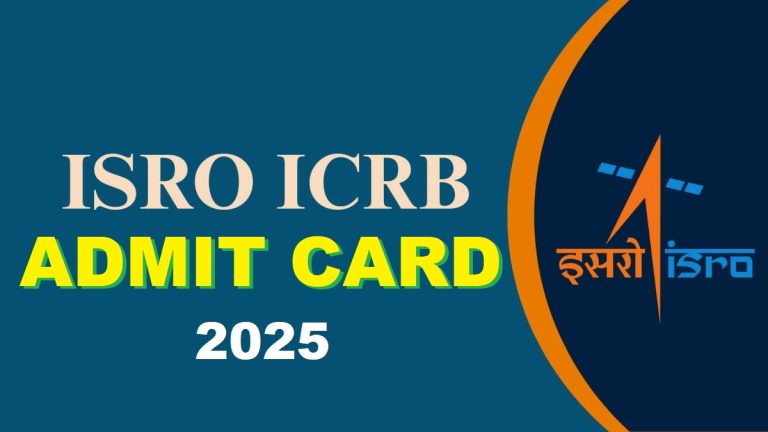 ISRO ICRB Scientist / Engineer Admit Card 2025 Out
